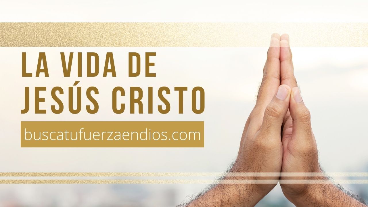 La vida de Jesús Cristo: Un recorrido por sus enseñanzas